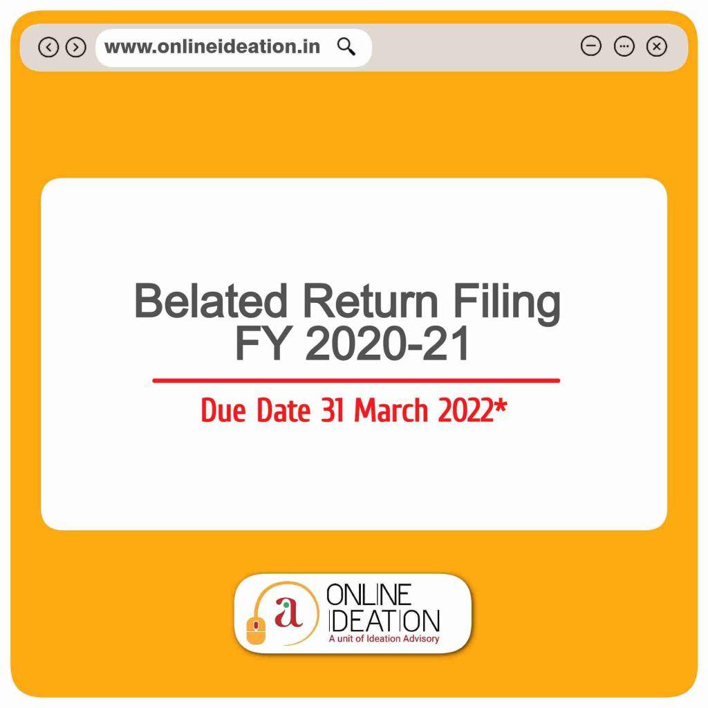 Belated Return Filing For FY 2020-21 - Due Date 31 March 2022 ...