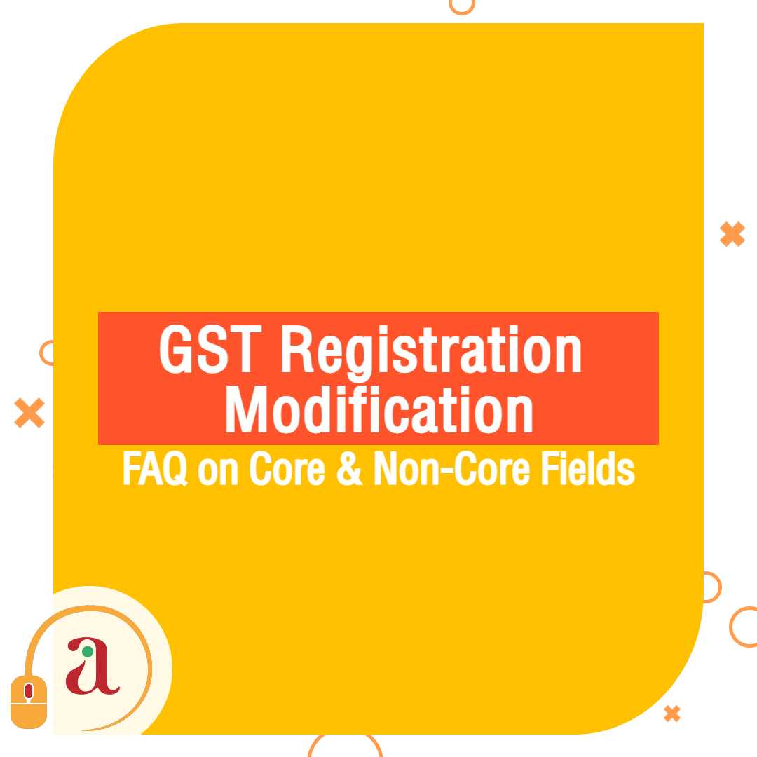 Core & Non-Core Fields of GST Registration with FAQs | Onlineideation
