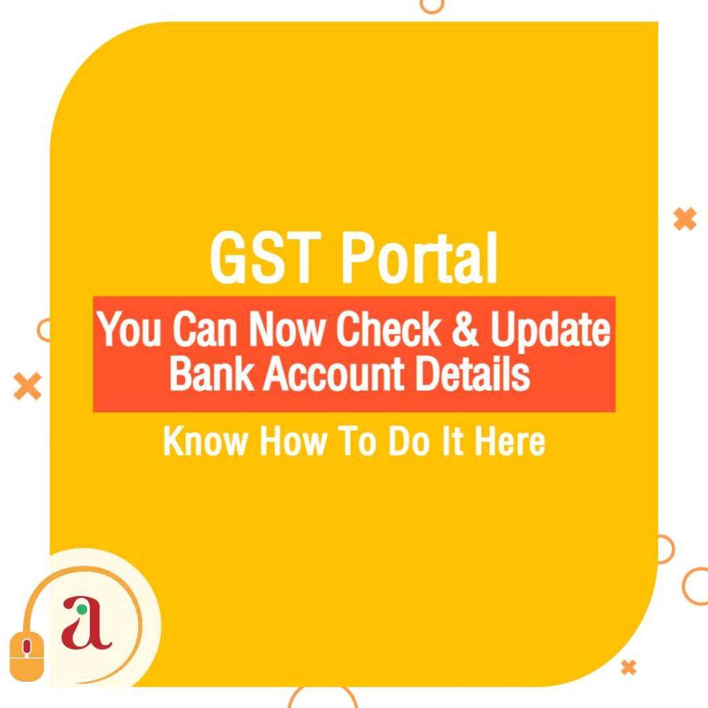 Functionality to Check & Update Bank Account Details Introduced on GST ...
