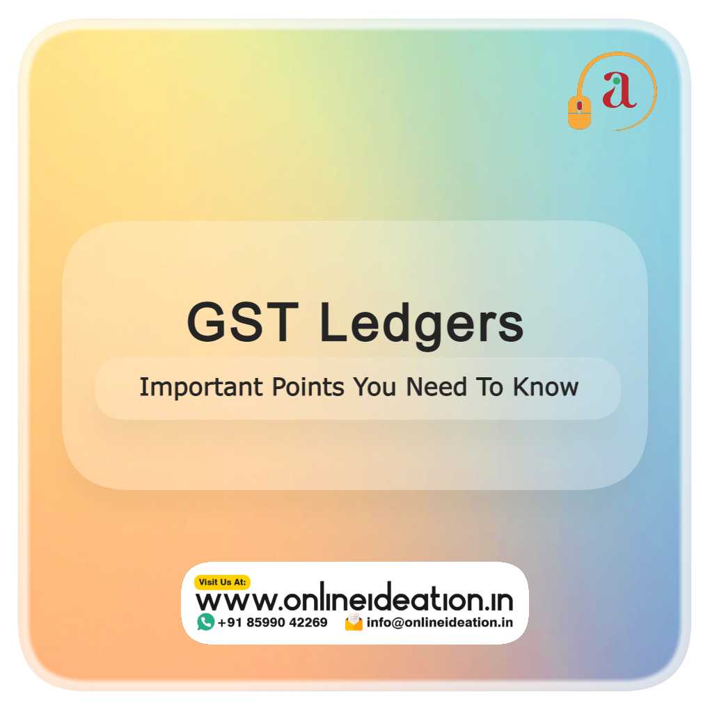 GST Ledgers: Important Points You Need To Know | Onlineideation