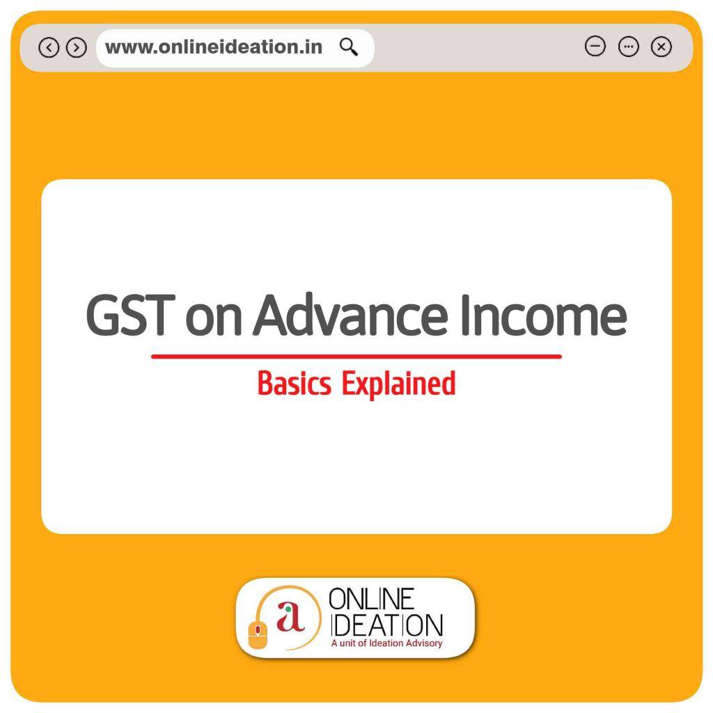 GST on Advance Income - Basics Explained | Onlineideation