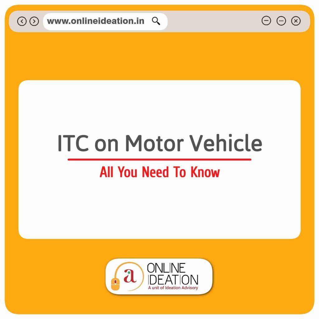 ITC on Motor Vehicle - All You Need To Know | Onlineideation