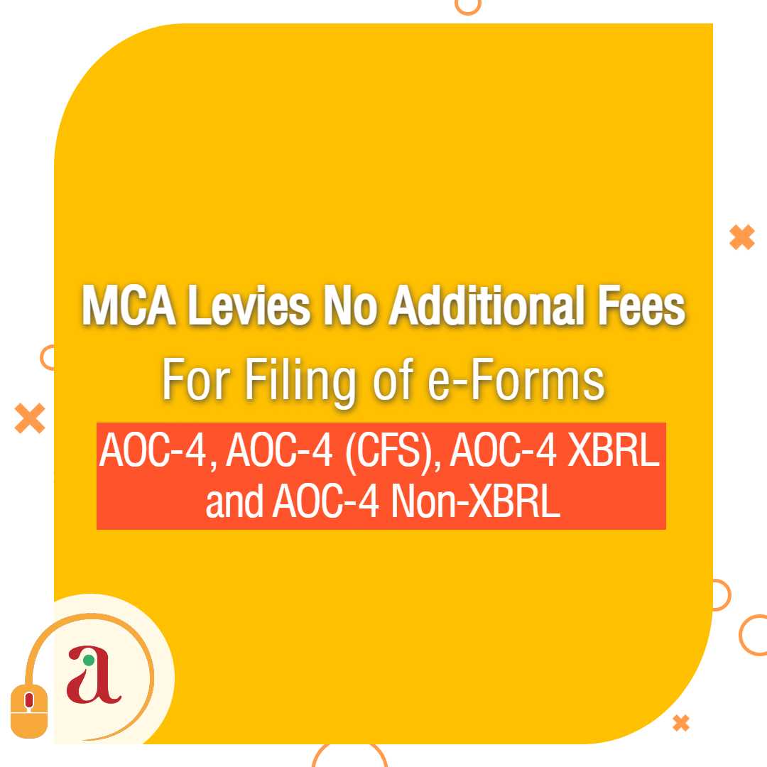 MCA Levies No Additional Fees For Filing of e-Forms AOC-4, AOC-4 (CFS ...