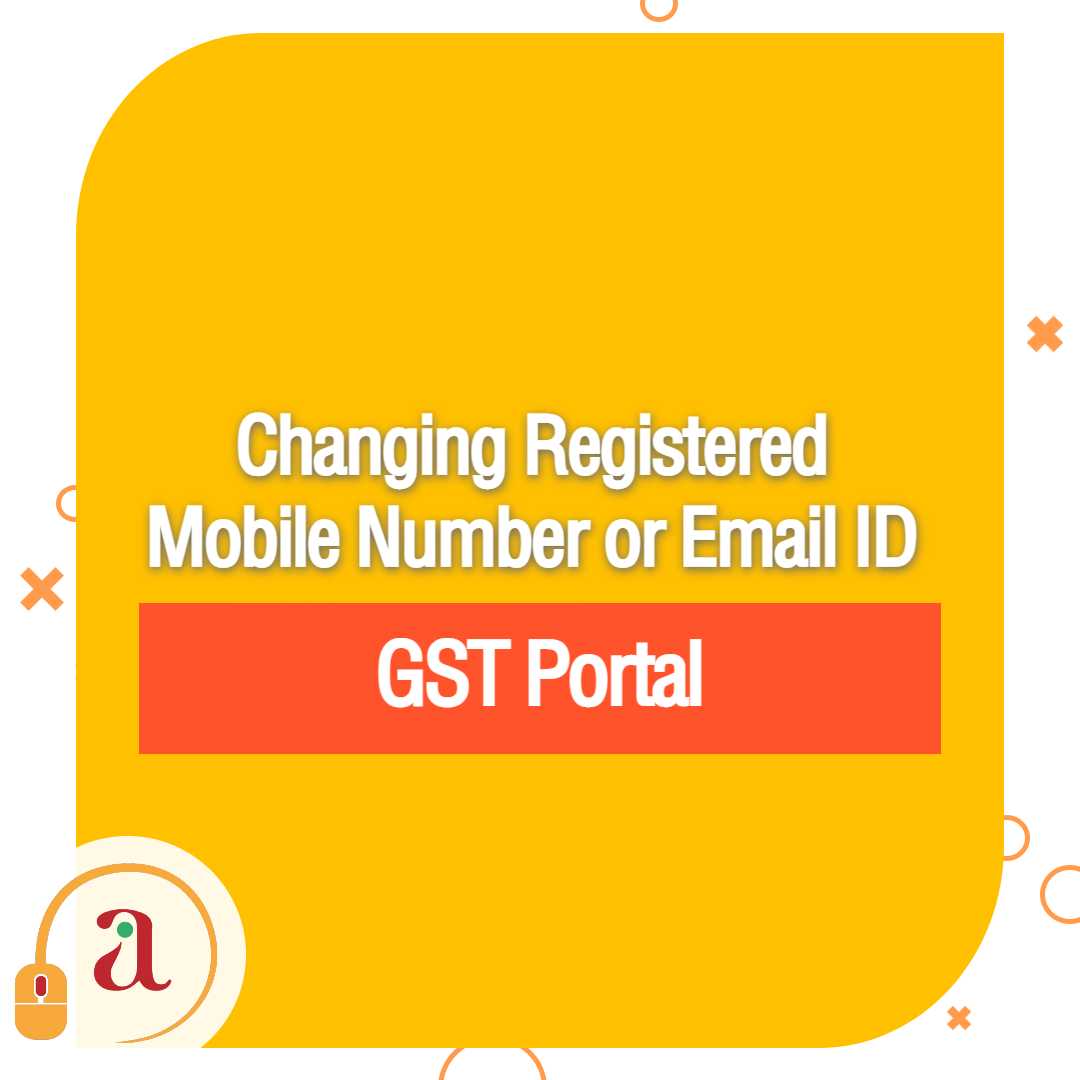 How To Change The Registered Mobile Number or Email ID on The GST ...