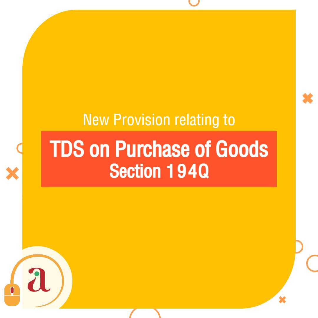 New Provision relating to TDS on Purchase of Goods | Section 194Q ...