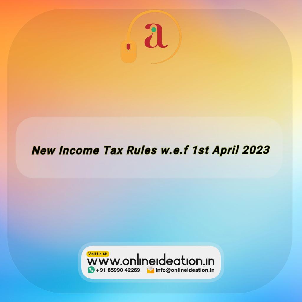 New Income Tax Rules w.e.f 1st April 2023 | Onlineideation