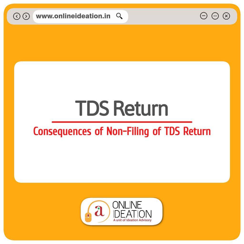 TDS Return: Consequences of Non-Filing of TDS Return | Onlineideation