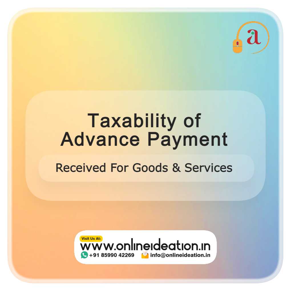Taxability of Advance Payment Received for Goods & Services ...