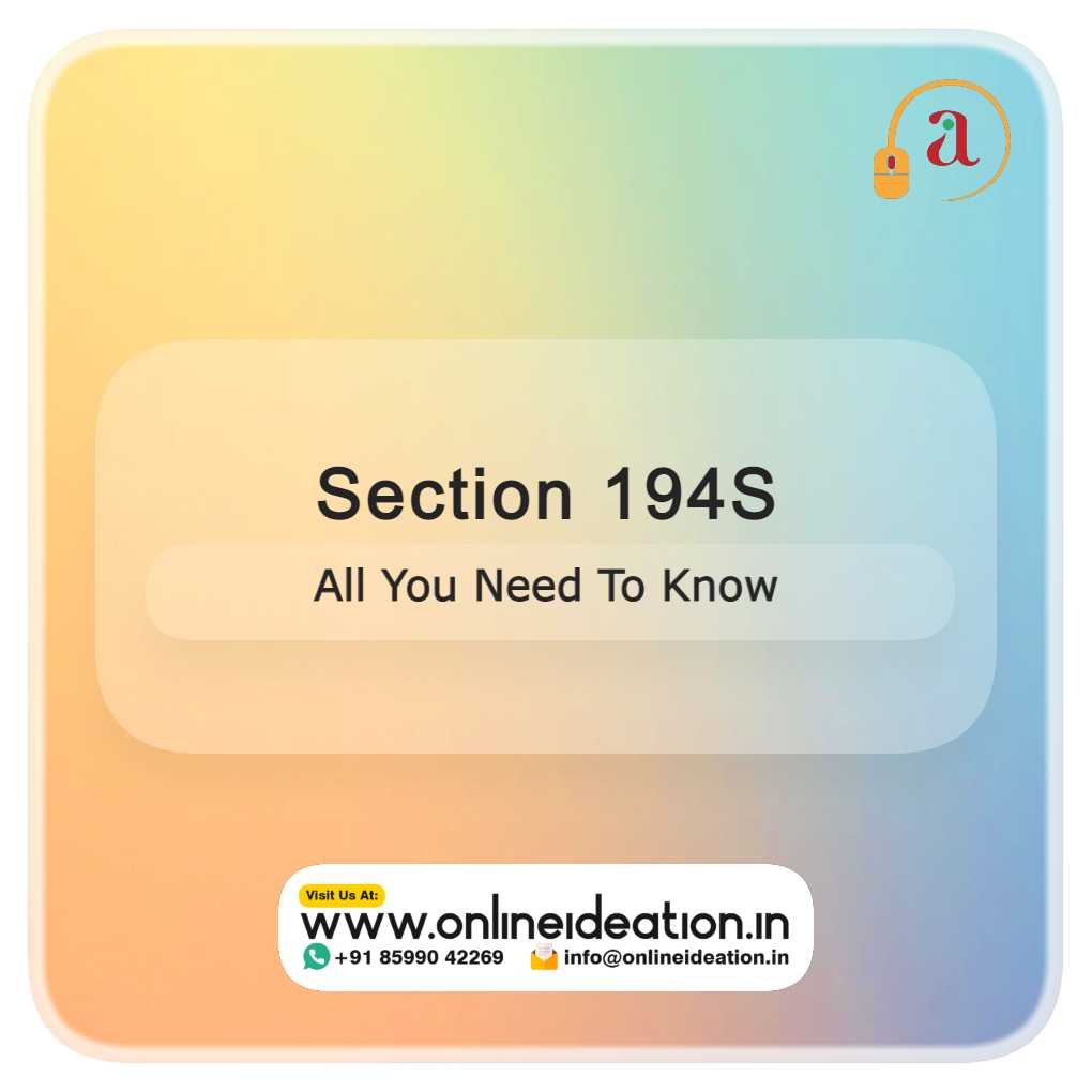 The New Section 194S, IT Act, 1961 – All You Need To Know