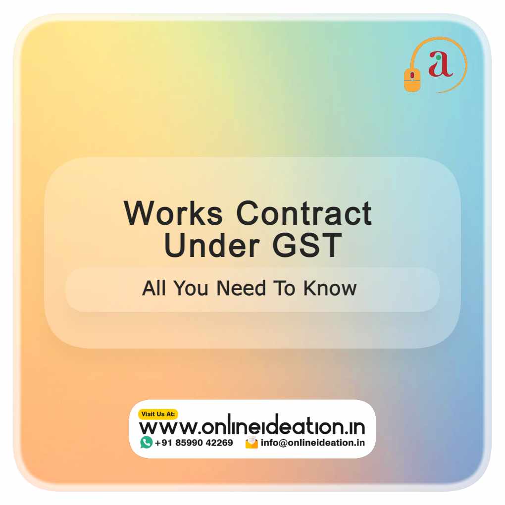 Works Contract Under GST All You Need To Know Onlineideation